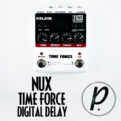 NUX Time Force Multi Modulation Digital Delay - Pedal of the Day
