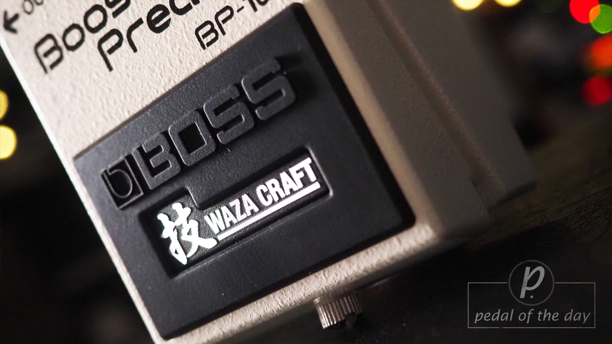 Boss BP-1W Waza Craft Booster : Preamp 3 - Pedal of the Day